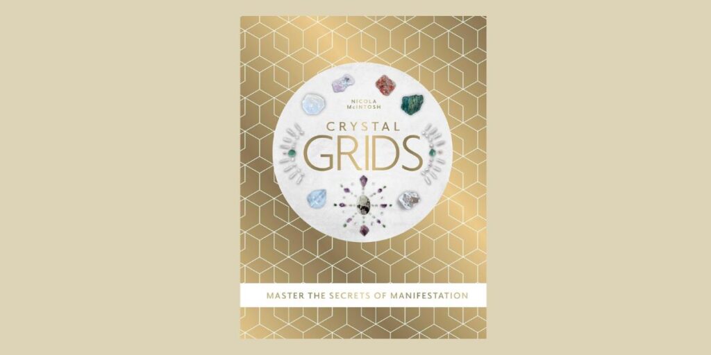 Crystal Grids, by Nicola McIntosh - Musing Mystical