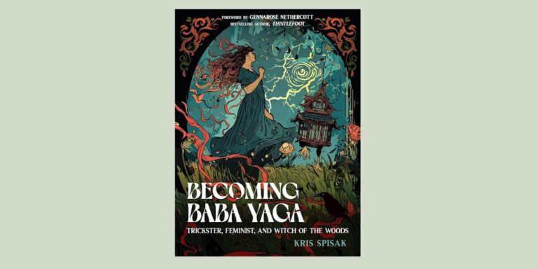 Becoming Baba Yaga, by Kris Spisak - Musing Mystical